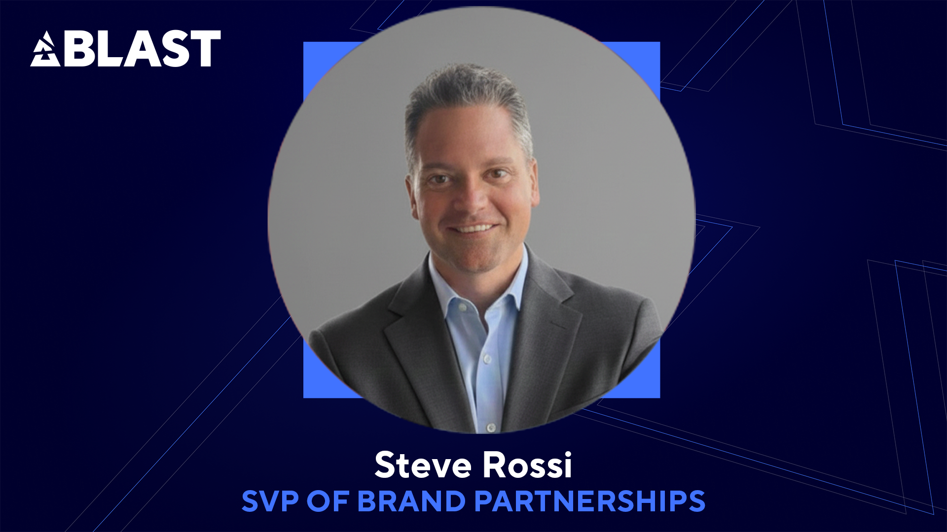 BLAST Appoints Steve Rossi as Senior Vice President of Brand ...